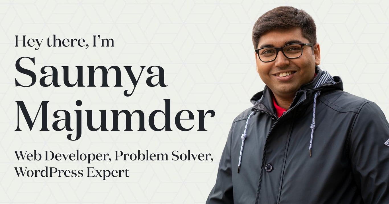 Saumya Majumder — Software Engineer, Problem Solver & WordPress Expert